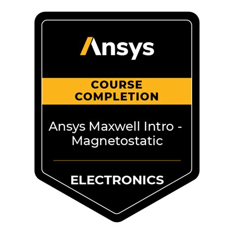 Ansys Course Completion Ansys Maxwell Intro Magnetostatic Credly