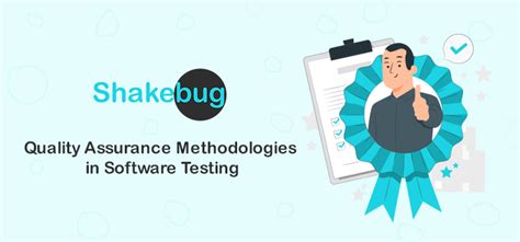 Quality Assurance Methodologies In Software Testing Shakebug Blog