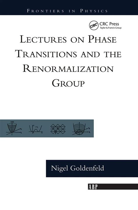 Lectures On Phase Transitions And The Renormalization Group Frontiers In Physics