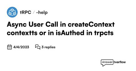Async User Call In `createcontext` Contextts Or In `isauthed` In Trpcts Trpc