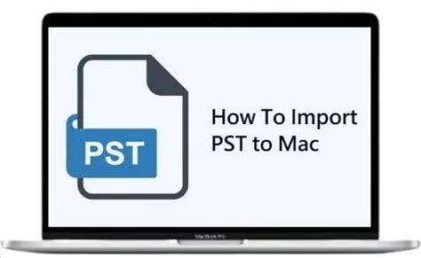 How To Import PST File To Mac Mail
