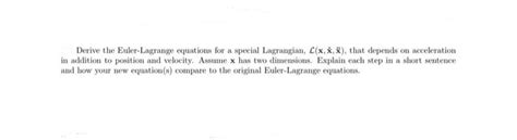 Solved Derive The Euler Lagrange Equations For A Special Chegg