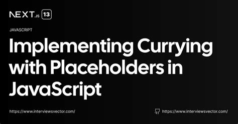Implementing Currying With Placeholders In Javascript Interviews Vector