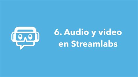 Curso De Streamlabs 6 Audio Y Video