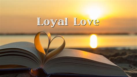 Character Of God Part 5 Loyal Love Glc