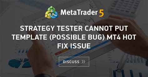 Strategy Tester Cannot Put Template Possible Bug Mt4 Hot Fix Issue