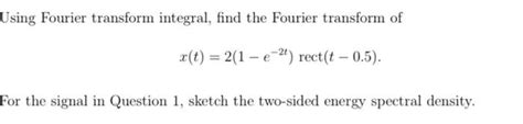 Solved Using Fourier Transform Integral Find The Fourier Chegg