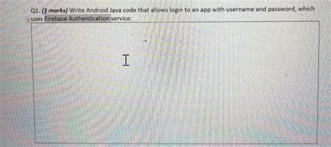 solved 013 marks write android lava code that allows login