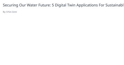 Smart Water Management 5 Digital Twin Applications For Efficiency Waterlyst