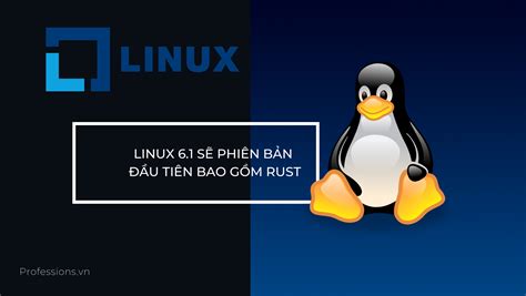 Linux 61 Sẽ Là Phiên Bản đầu Tiên Bao Gồm Rust Professionsvn