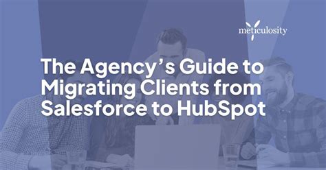 The Agencys Guide To Migrating Clients From Salesforce To Hubspot
