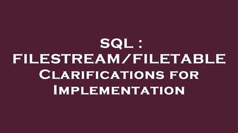 Sql Filestreamfiletable Clarifications For Implementation Youtube