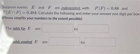 Solved Suppose Events E And F Are Independent With P F Chegg Com