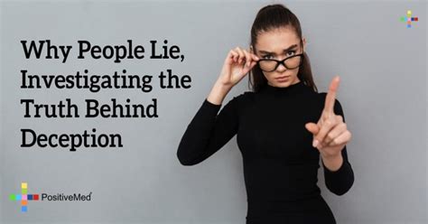 Why People Lie Investigating The Truth Behind Deception