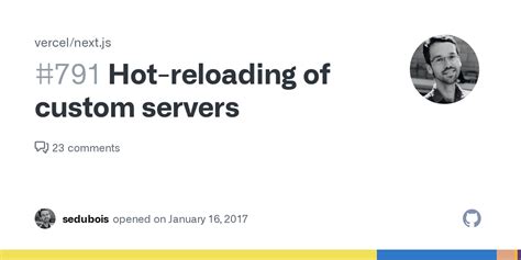Hot Reloading Of Custom Servers · Issue 791 · Vercelnextjs · Github