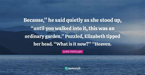Because” He Said Quietly As She Stood Up Until You Walked Into Quote By Judith Mcnaught