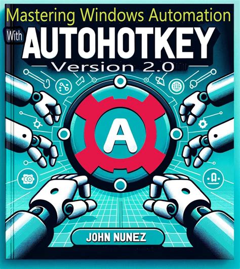 mastering windows automation with ahk 2 0 ebook by john nunez epub