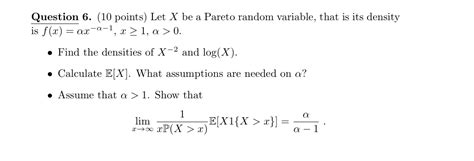 Solved Question 6 10 Points Let X Be A Pareto Random Chegg Com
