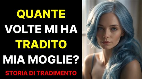 Quante Volte Mi Ha Tradito Mia Moglie Youtube