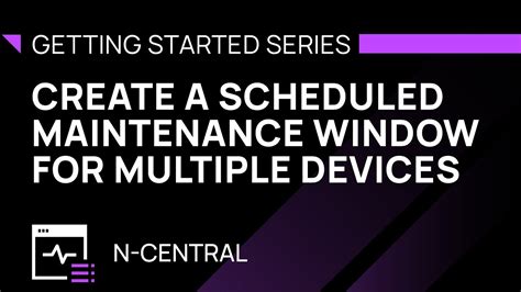 Create A Scheduled Maintenance Window For Multiple Devices Youtube