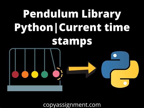 Pendulum Library Pythoncurrent Time Stamps Copyassignment