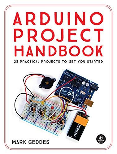 Arduino Project Handbook 25 Practical Projects To Get You Started