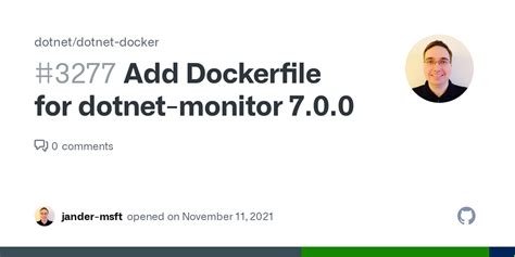 Add Dockerfile For Dotnet Monitor 7 0 0 · Issue 3277 · Dotnet Dotnet