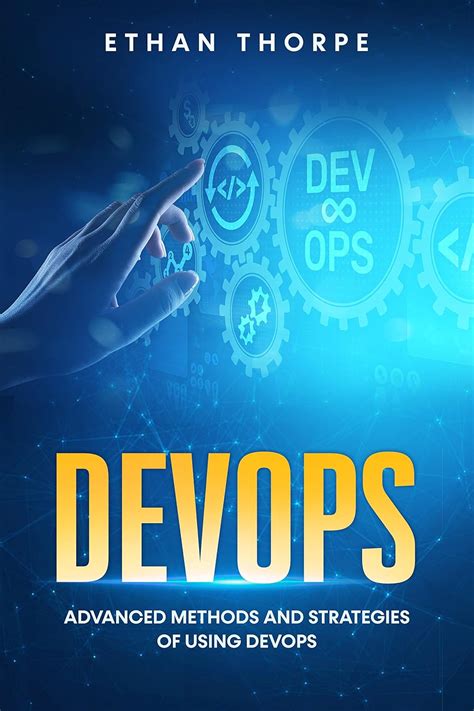 Devops Advanced Methods And Strategies Of Using Devops 3 Thorpe