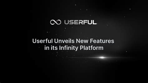 Userful On Linkedin Userful Unveils New Features In Its Infinity Platform