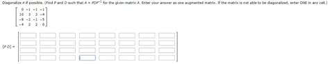 Solved Diagonalize A If Possible Find P And D Such That A