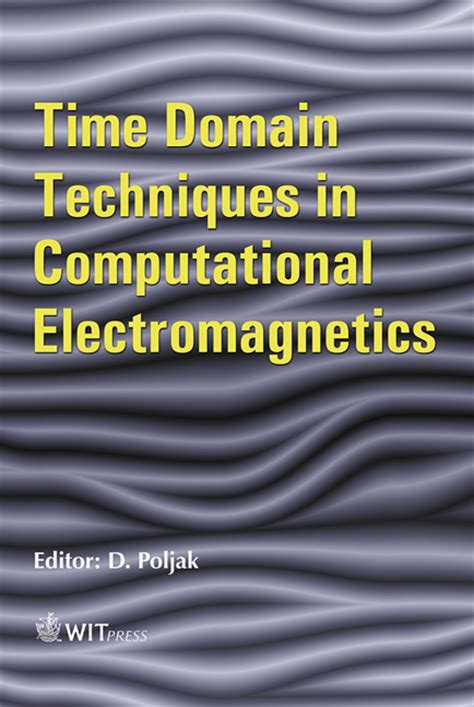 Time Domain Techniques In Computational Electromagnetics