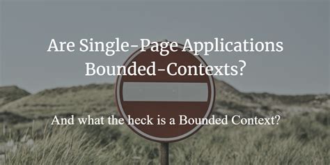 Are Single Page Applications Bounded Contexts Whats A Bounded Context