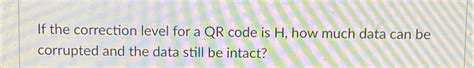 Solved If The Correction Level For A QR Code Is H How Chegg Com