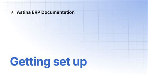 Getting Set Up Astina ERP Documentation