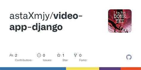 Github Astaxmjyvideo App Django