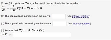 Solved 1 ﻿point ﻿a Population P ﻿obeys The Logistic Model
