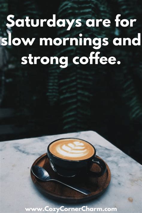 Fuel Your Weekend With 88 Fun Saturday Coffee Quotes