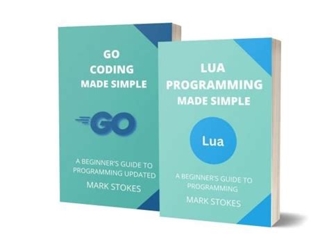 Lua And Golang Coding Made Simple A Beginners Guide To Programming 2 Books In 1 Softarchive