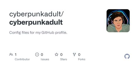 Github Cyberpunkadult Cyberpunkadult Config Files For My Github Profile