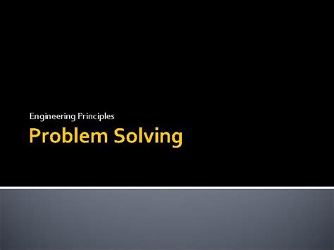 Engineering Principles Problem Solving Introduction Problem Solving Skills