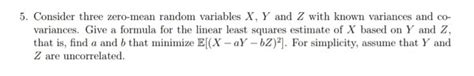 Solved 5 Consider Three Zero Mean Random Variables X Y And