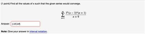 Solved Find All The Values Of X Such That The Given Series Chegg Com