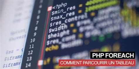 Utiliser Php Foreach Pour Parcourir Des Tableaux En PHP Blog Tuto