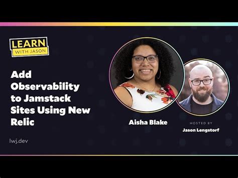 Free Video Add Observability To Jamstack Sites Using New Relic Learn With Jason From Learn