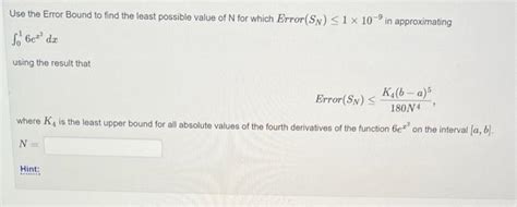 Solved Use The Error Bound To Find The Least Possible Value Chegg