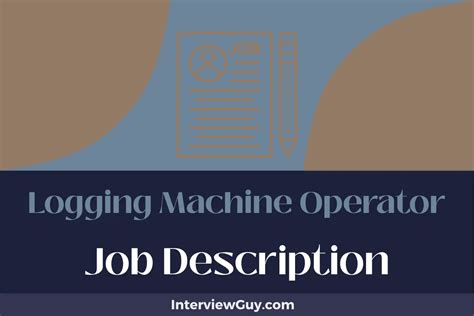 Logging Machine Operator Job Description [updated For 2025]