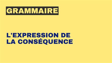 Grammaire l expression de la conséquence