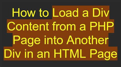 how to load a div content from a php page into another div in an html