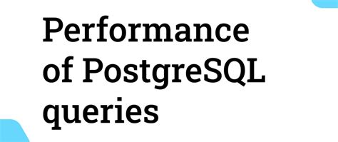 Improving Performance Of Postgresql Queries Dev Community