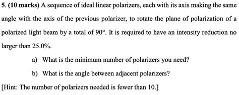 Solved 5 10 Marks A Sequence Of Ideal Linear Polarizers